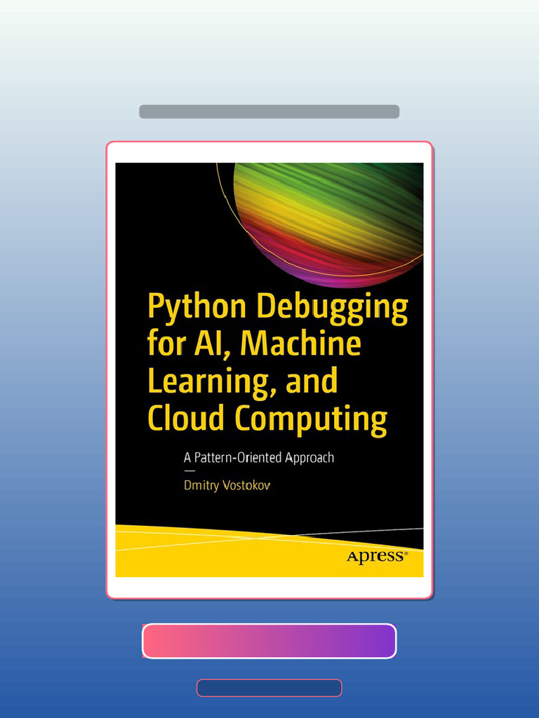 Python Debugging For AI Machine Learning and Cloud Computing PatternOriented Approach 1st ...