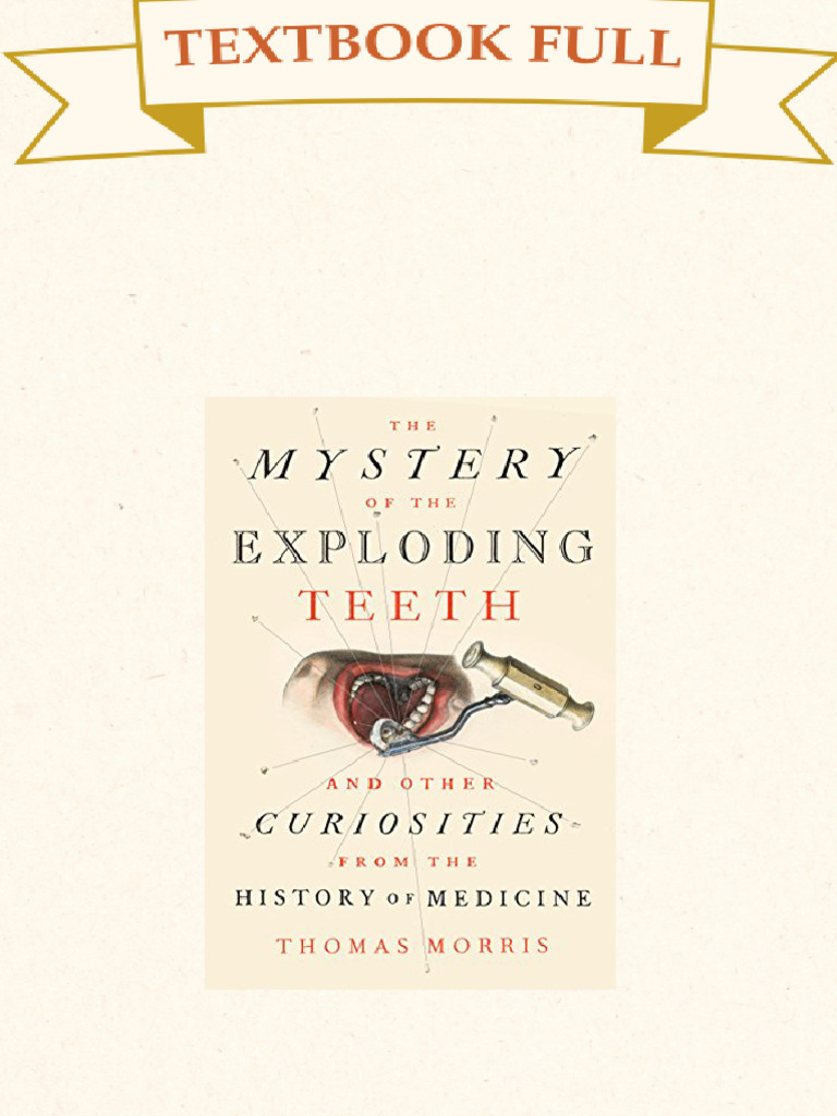 The Mystery of The Exploding Teeth and Other Curiosities From The History of Medicine 1st ...