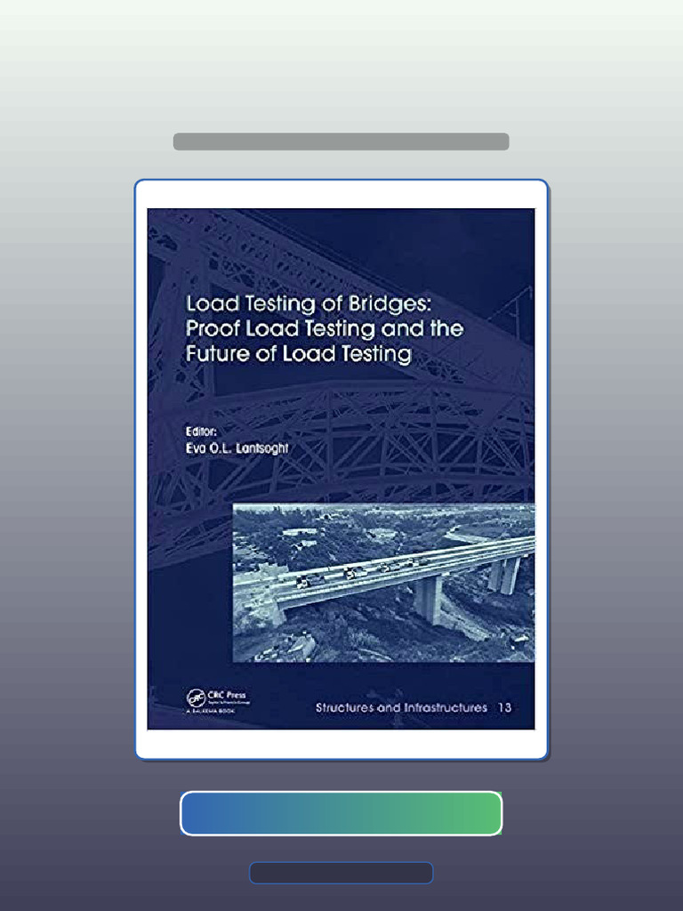 Load Testing of Bridges Proof Load Testing and The Future of Load ...