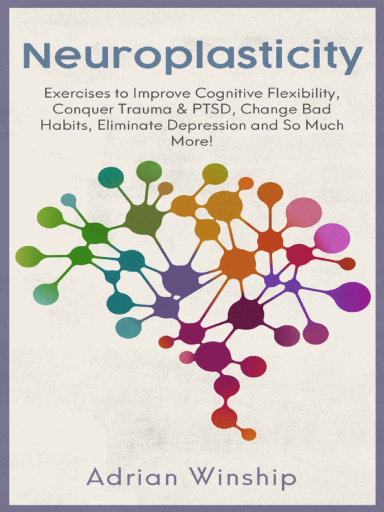 Neuroplasticity: Transform Your Mindset | PDF | Nervous System | Axon