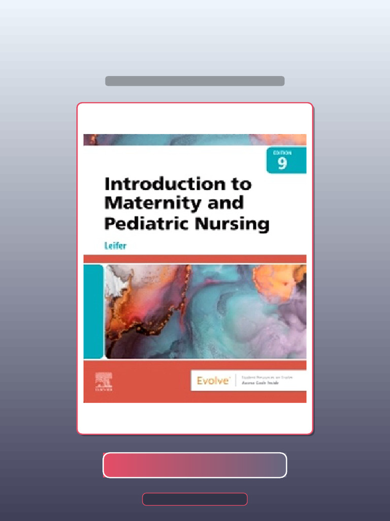 Introduction To Maternity and Pediatric Nursing 9th Edition Leifer HQ ...
