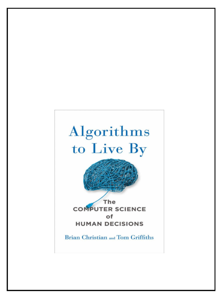 Algorithms To Live By Brian Christian Tom Griffiths download | PDF | Borneo