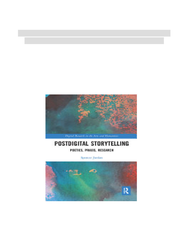 Postdigital Storytelling Poetics Praxis Research 1st Edition Spencer Jordan pdf download | PDF