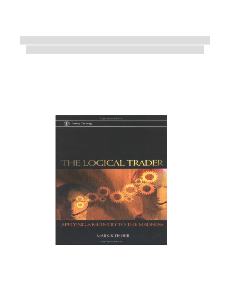 The Logical Trader Applying A Method To The Madness 1st Edition Mark B ...