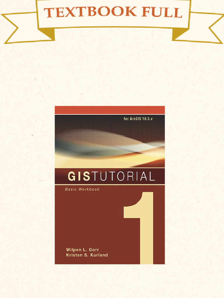 GIS Tutorial 1 Basic Workbook Wilpen L. Gorr Download | PDF | Arc Gis | Esri