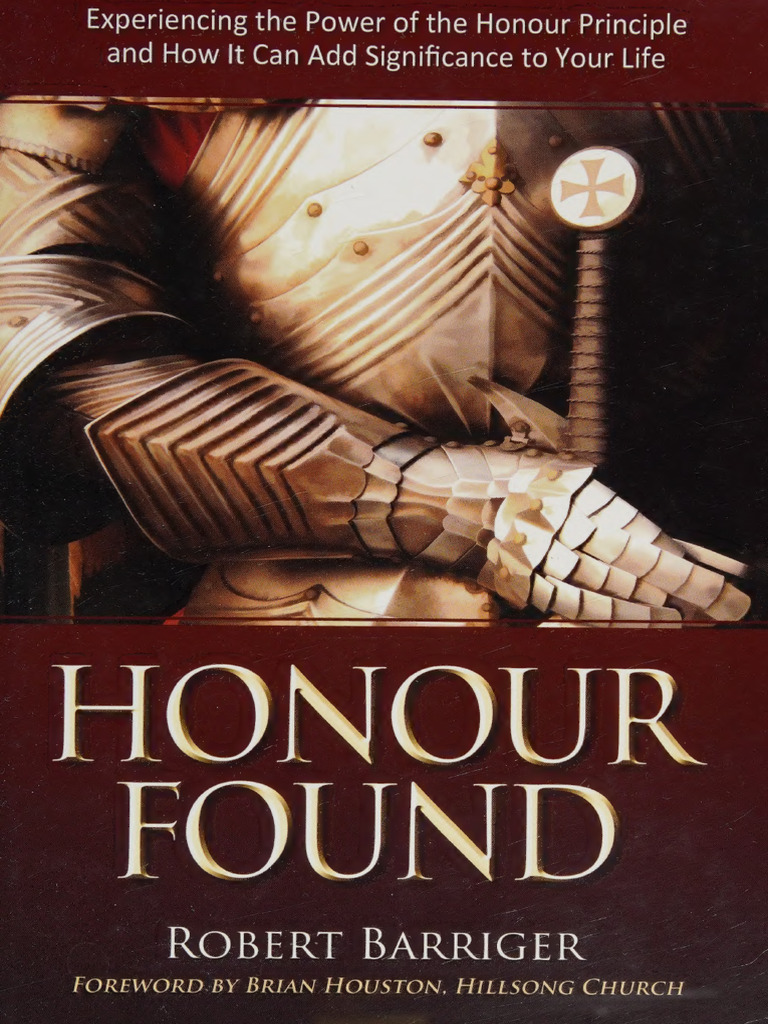 Honour Found - Experiencing The Power of The Honour Principle - Robert ...