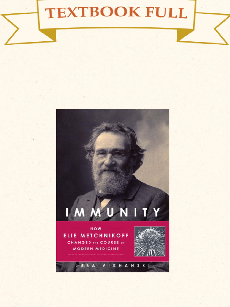 Immunity How Elie Metchnikoff Changed The Course of Modern Medicine First Edition Luba Vikhanski ...