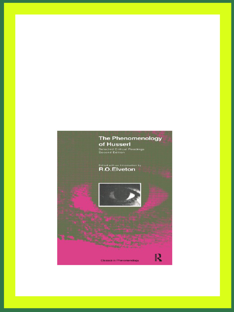 The Phenomenology of Husserl Selected Critical Readings 1st Edition R.O. Elveton (Editor ...