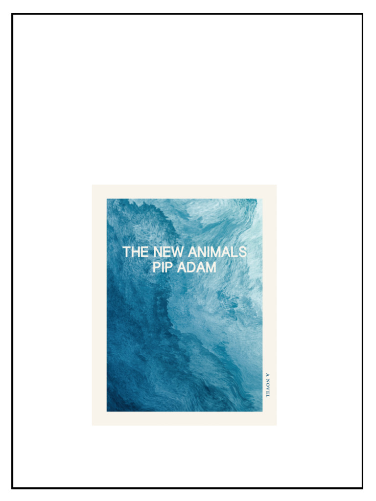 The New Animals Pip Adam PDF Download | PDF
