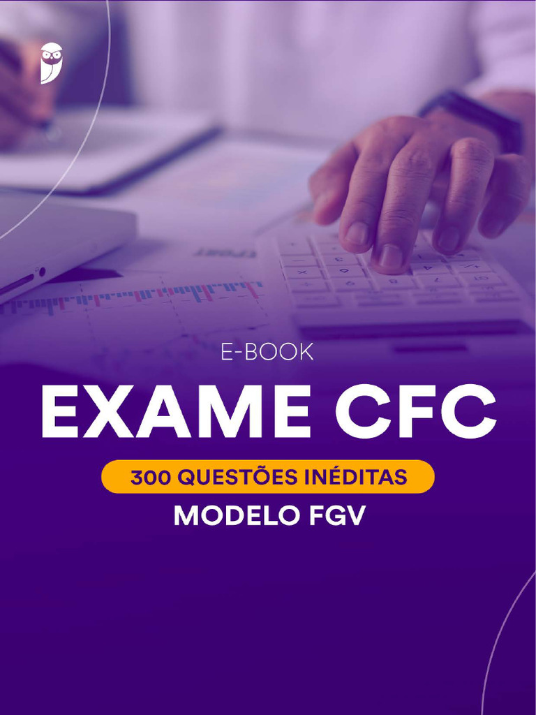 Exame CFC - 350 Questões Inéditas - Modelo FGV - LP | PDF | Contabilidade | Relatório anual