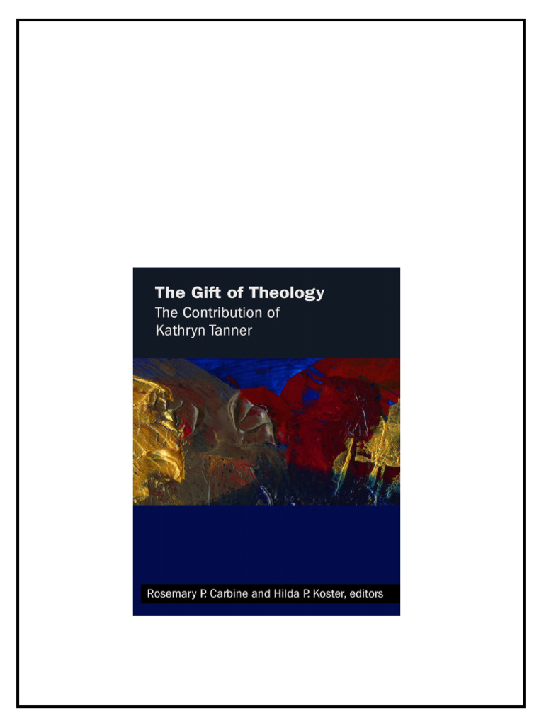 The Gift of Theology The Contribution of Kathryn Tanner Carbine PDF ...