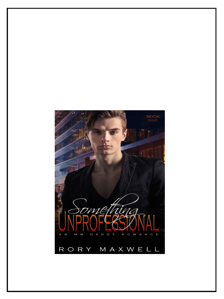 Something Unprofessional An Mm Daddy Romance Split Rock Ranch Book 5 Rory Maxwell download | PDF