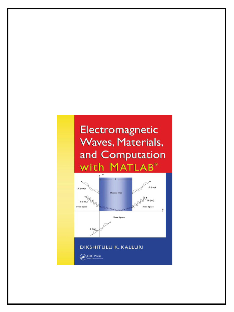 Electromagnetic Waves Materials and Computation With Matlab Kalluri Download | PDF | Finite ...