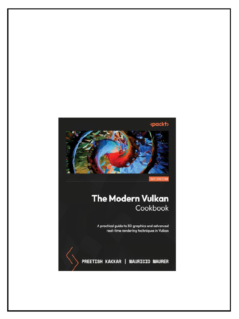 The Modern Vulkan Cookbook A Practical Guide To 3d Graphics and Advanced Realtime Rendering ...
