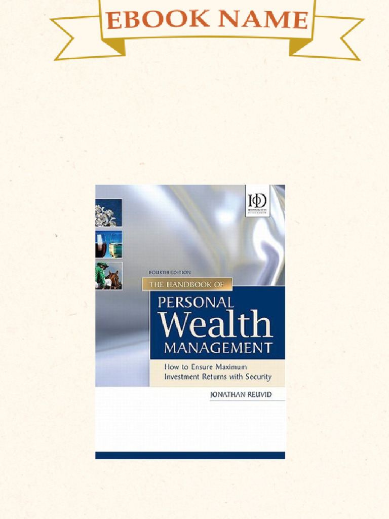 The Handbook of Personal Wealth Management How to Ensure Maximum Investment Returns with ...