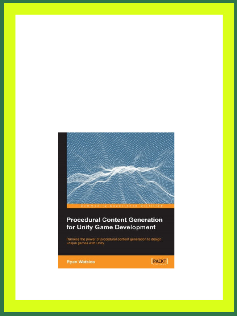 Procedural Content Generation for Unity Game Development Harness the power of procedural content ...