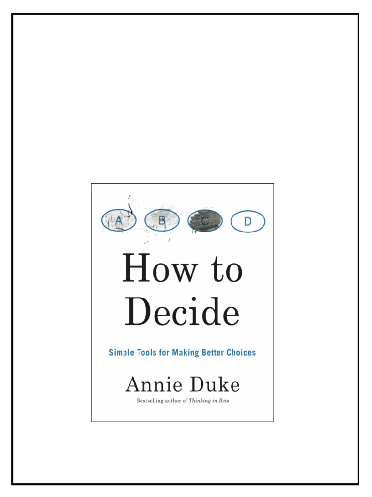 How To Decide Simple Tools For Making Better Choices Annie Duke download | PDF | Flanking Maneuver