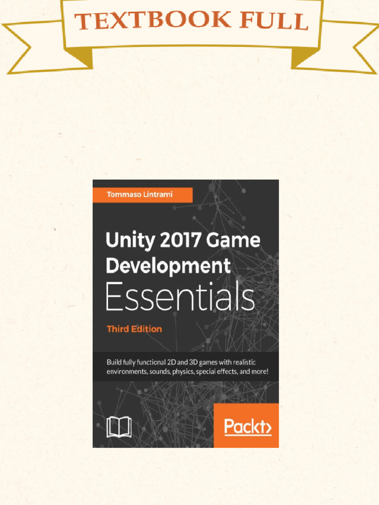 Unity 2017 Game Development Essentials Build Fully Functional 2D and 3D Games With Realistic ...
