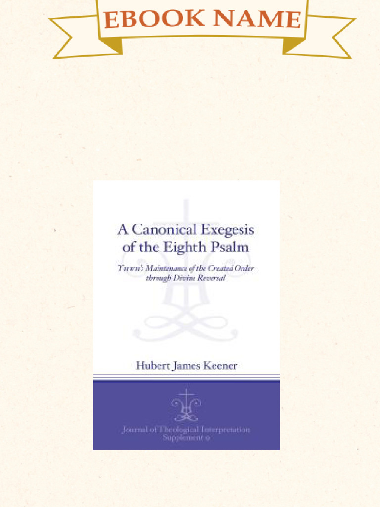 A Canonical Exegesis of the Eighth Psalm YHWH s Maintenance of the ...