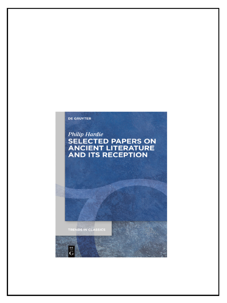 Selected Papers On Ancient Literature and Its Reception Philip Hardie ...