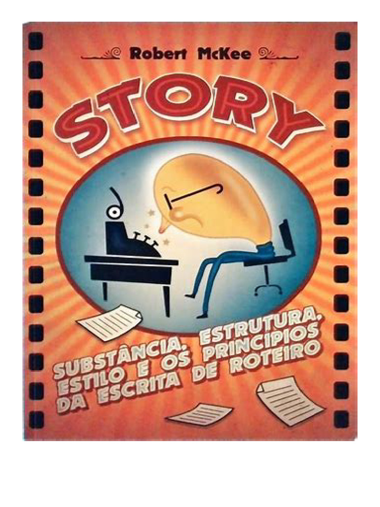 Robert McKee - Story Substância Estrutura Estilo e Os Princípios de ...