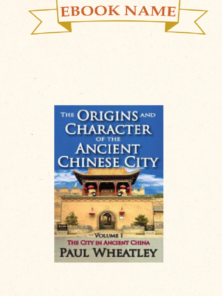 The Origins and Character of The Ancient Chinese City Volume 1 The City ...