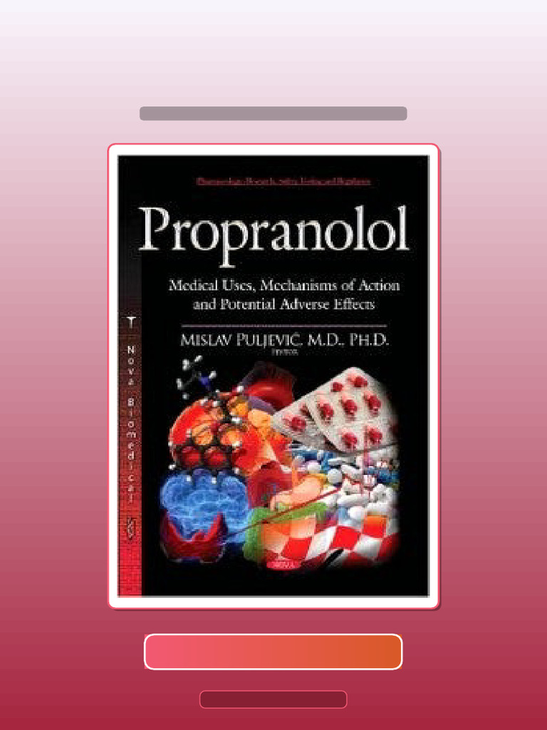 Propranolol Medical Uses Mechanisms of Action and Potential Adverse ...