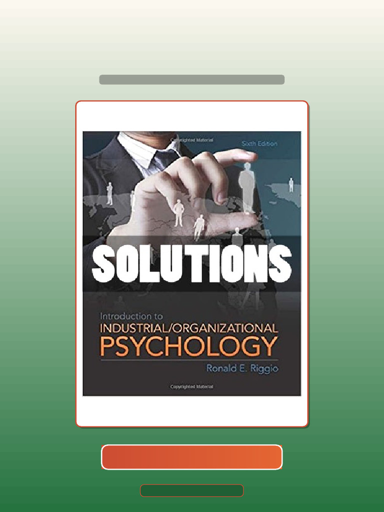 Solutions Introduction To Industrial and Organizational Psychology 6 Ed ...