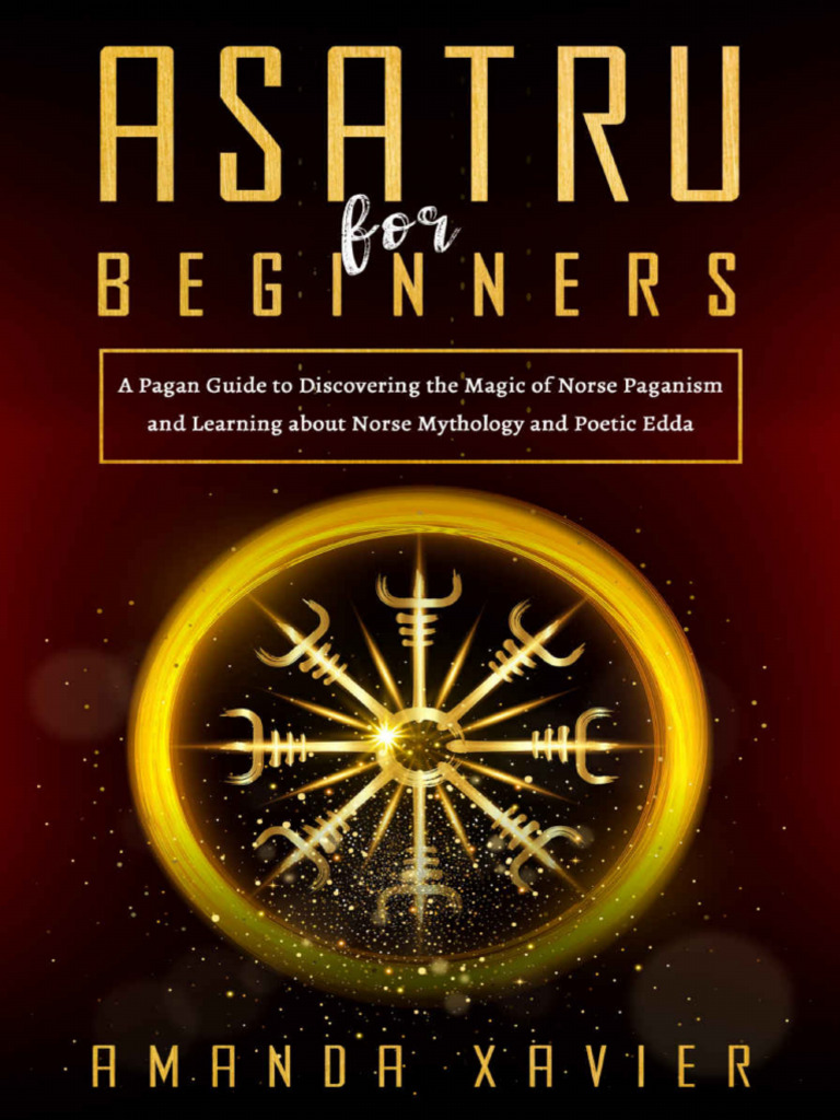 Trad Asatru For Beginners - A Pagan Guide To Discovering The Magic ...
