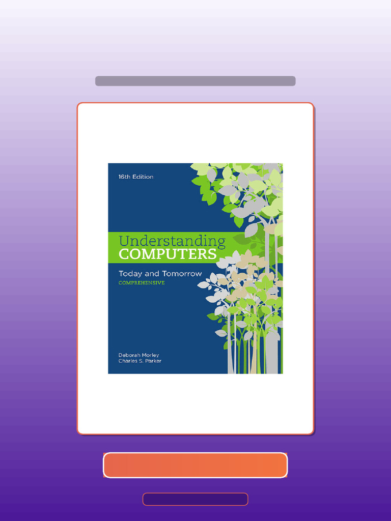 Understanding Computers Today and Tomorrow Comprehensive 16th Edition Deborah Morley Ebook and ...