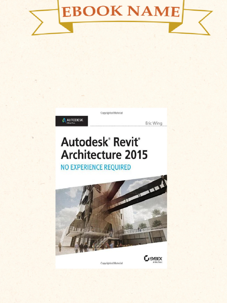 Autodesk Revit Architecture 2015 No Experience Required Autodesk Official Press 1st Edition Eric ...