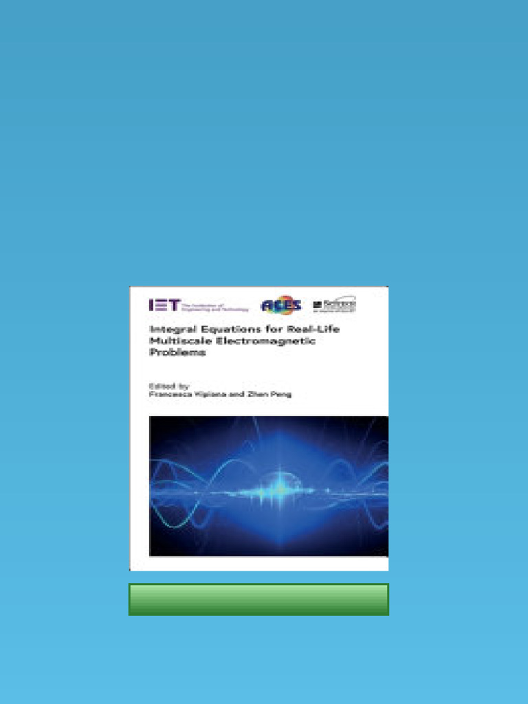 Integral Equations For Real-Life Multiscale Electromagnetic Problems (Electromagnetic Waves ...