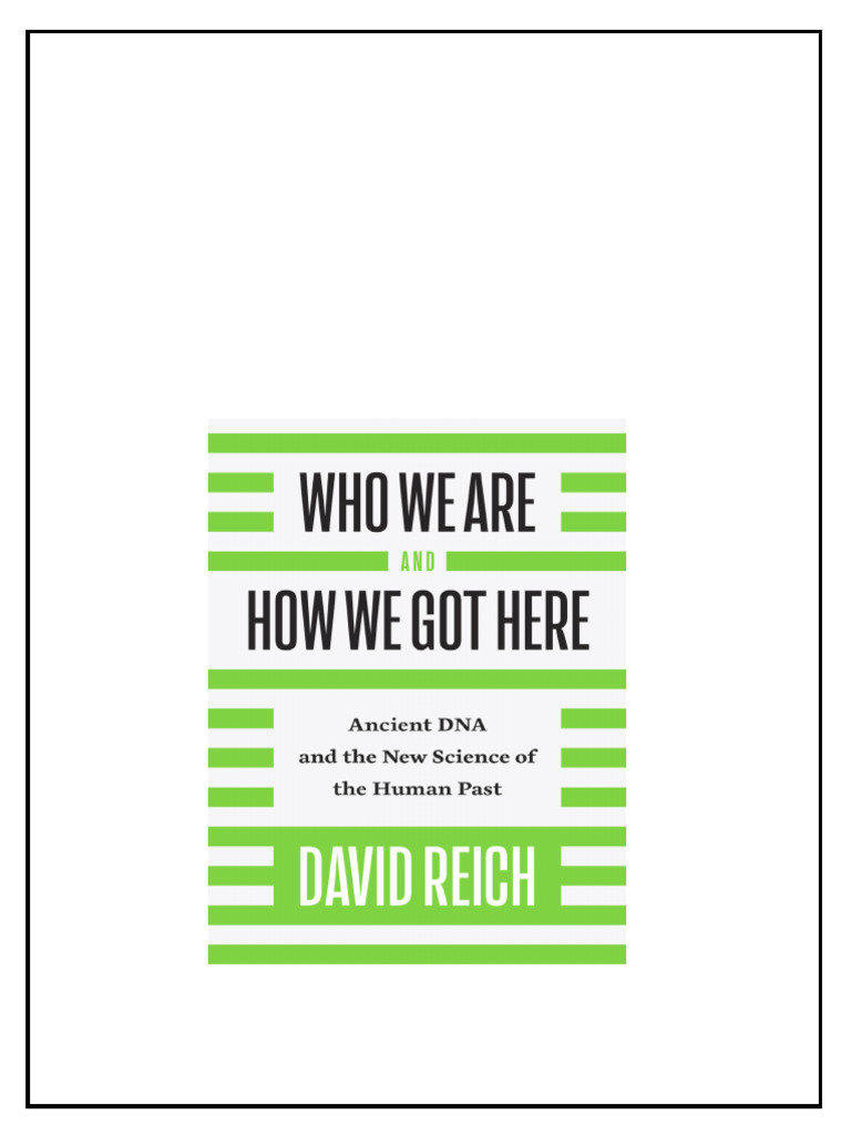 Who We Are and How We Got Here Ancient Dna and The New Science of The ...
