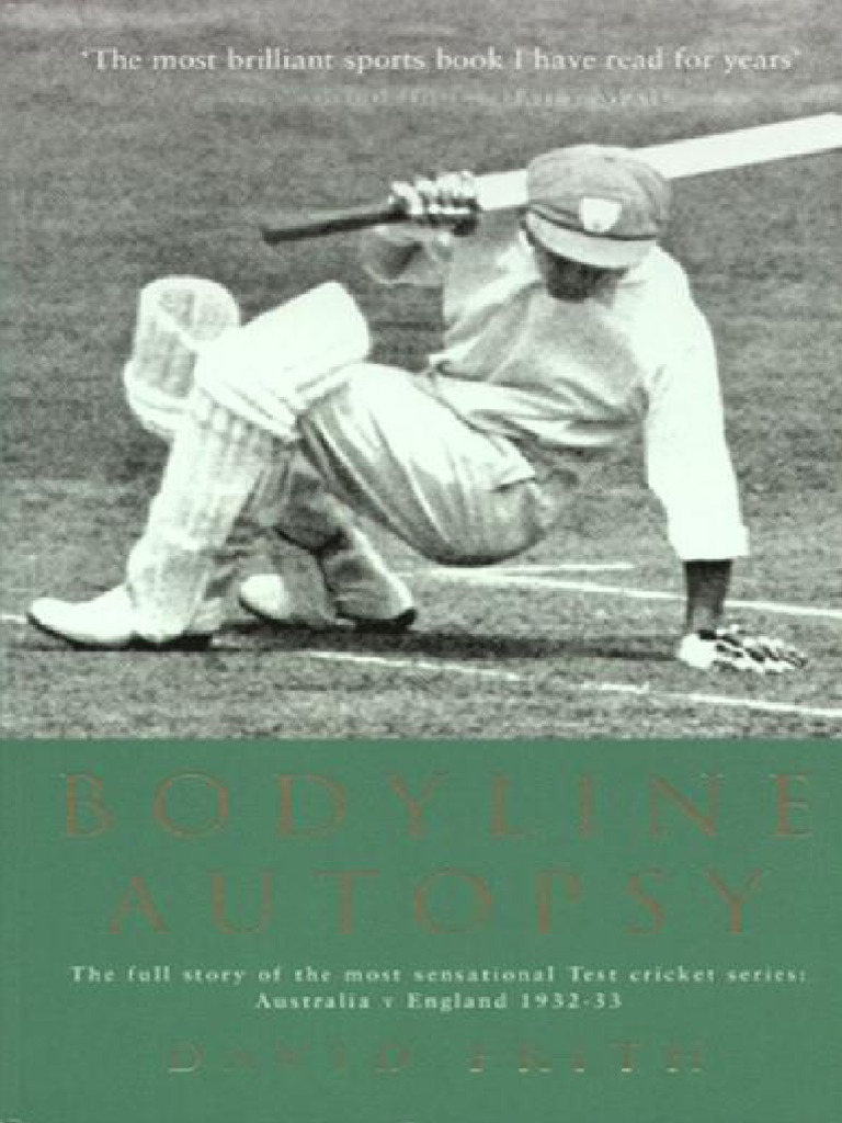 Bodyline Autopsy... The Full Story of The Most Sensational Test Cricket ...