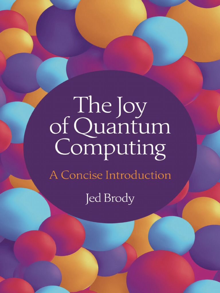 The Joy of Quantum Computing Jed Brody | PDF | Quantum Computing ...