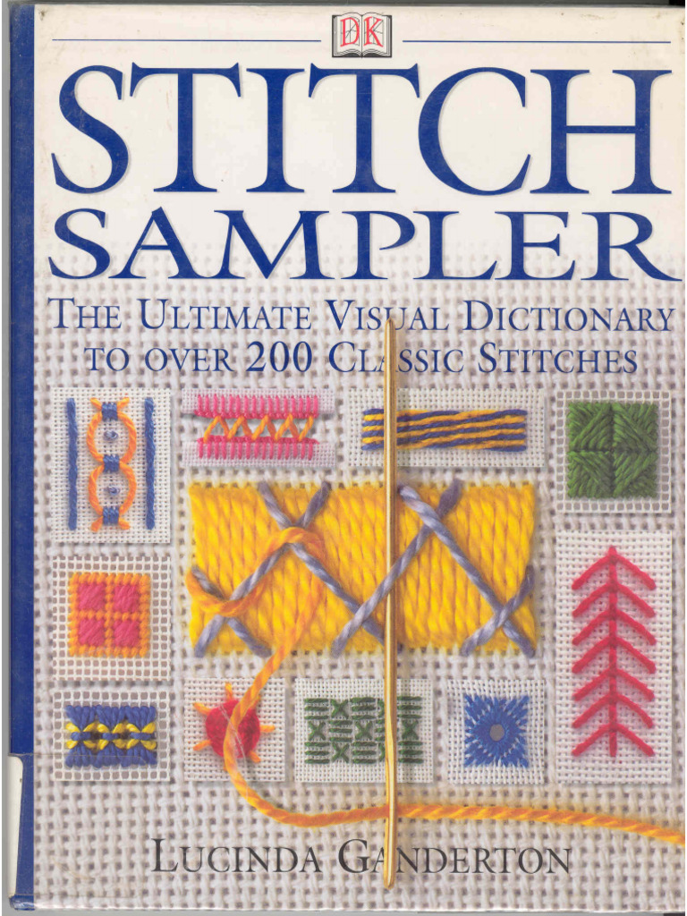 Stitch Sampler - The Ultimate Visual Dictionary to Over 200 Classic Stitches by Lucinda ...