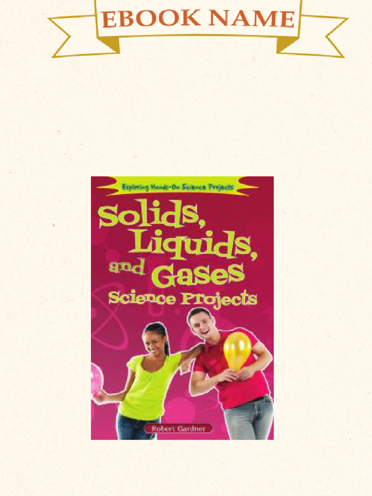 Solids Liquids and Gases Science Projects 1st Edition Robert Gardner PDF Download | PDF ...