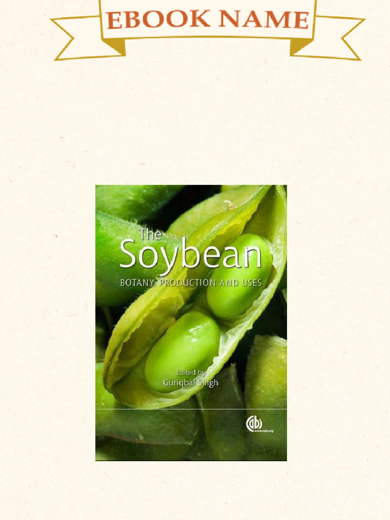 The Soybean Botany Production and Uses First Edition Guriqbal Singh ...