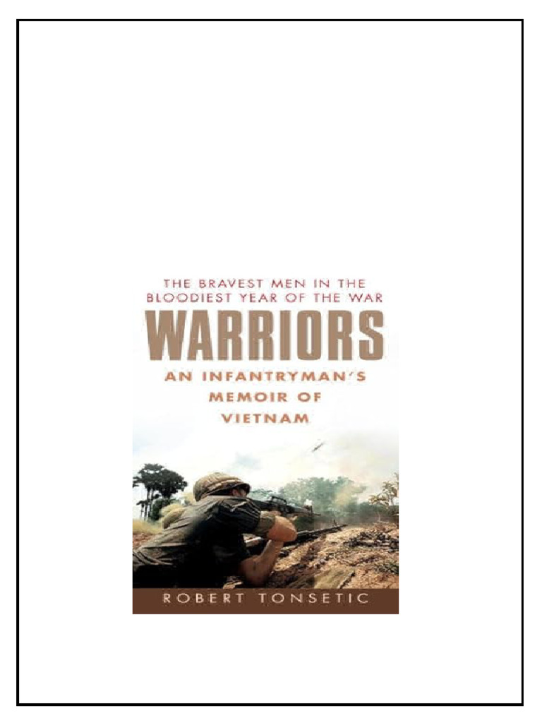 Warriors An Infantrymans Memoir of Vietnam Robert Tonsetic Download ...