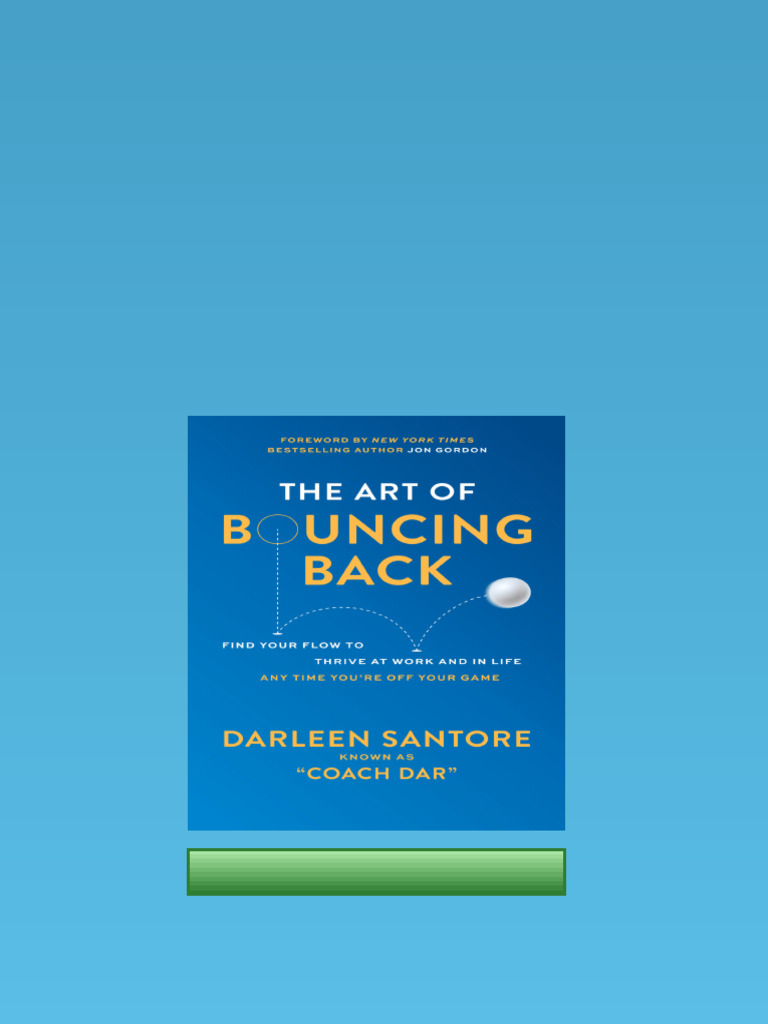 The Art of Bouncing Back: Find Your Flow To Thrive at Work and in Life Any Time You're Off Your ...
