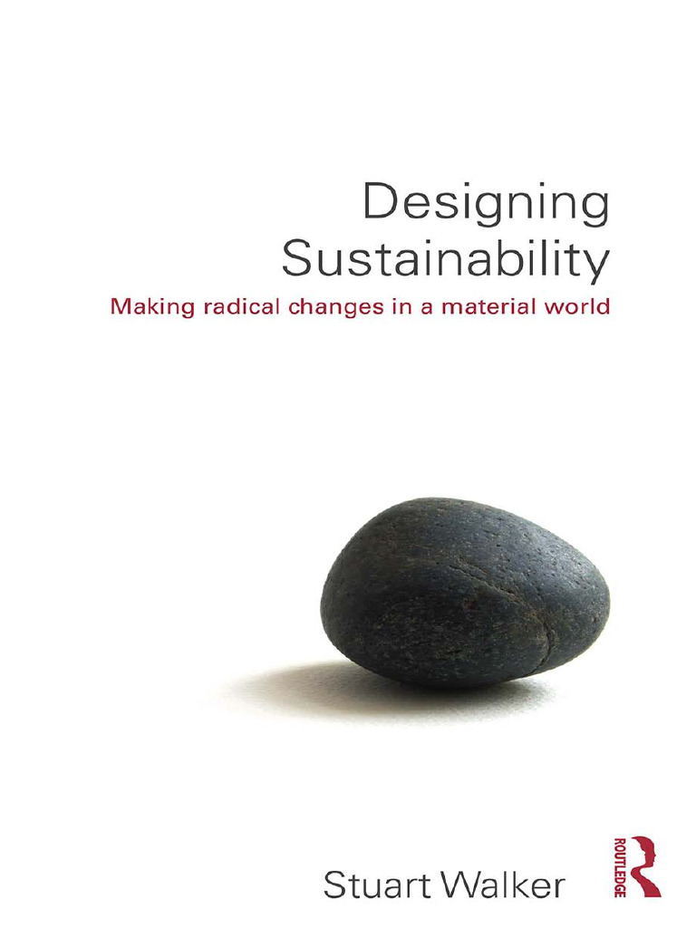 Designing Sustainability - Making Radical Changes in A Material World ...