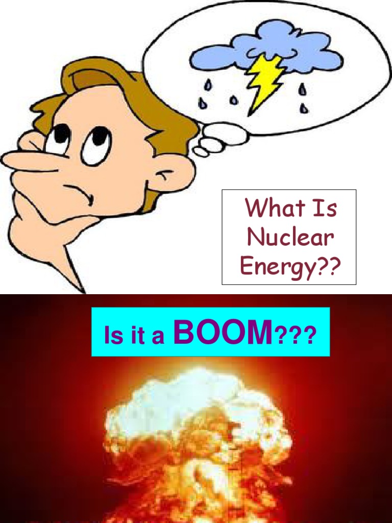 Understanding Nuclear Energy and Its Impact | PDF