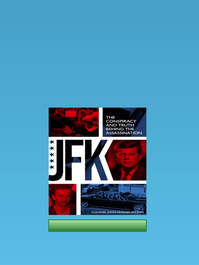 JFK: The Conspiracy and Truth Behind The Assassination Colonel John Hughes-Wilson PDF Download ...