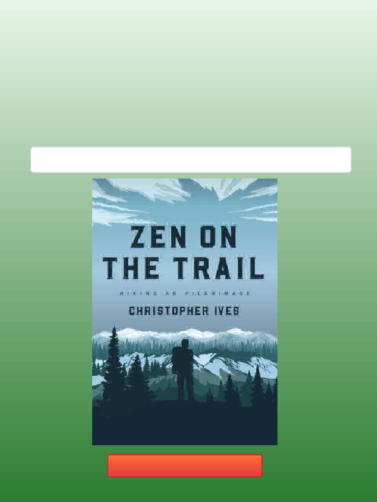 Zen On The Trail Hiking As Pilgrimage Christopher Ives Download | PDF ...