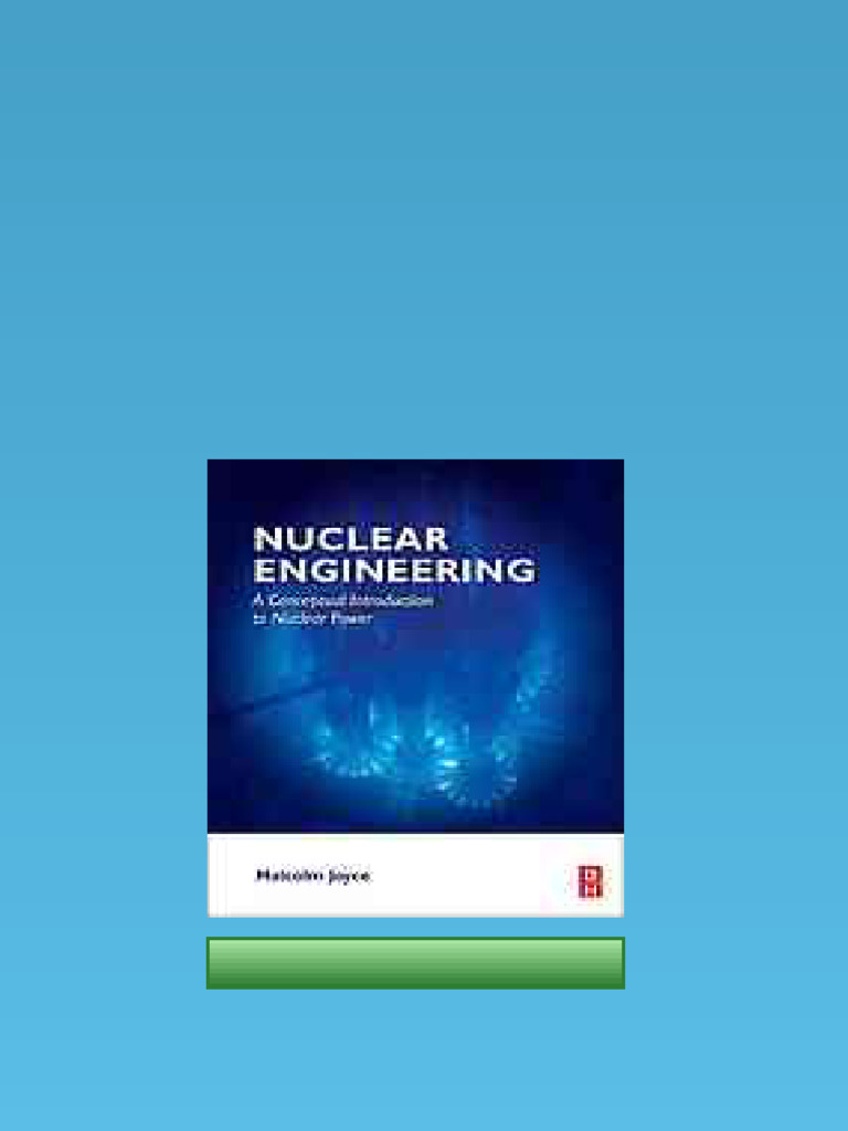 Nuclear Engineering: A Conceptual Introduction To Nuclear Power Joyce ...