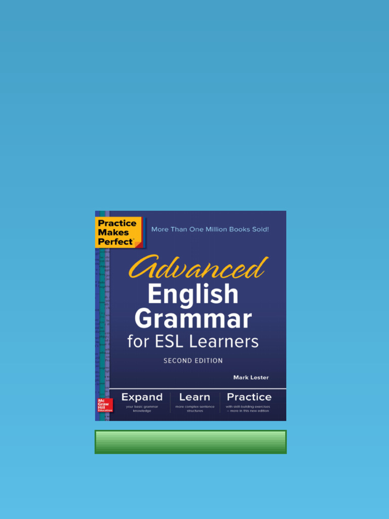 Practice Makes Perfect Advanced English Grammar For ESL Learners Second Edition Mark Lester PDF ...