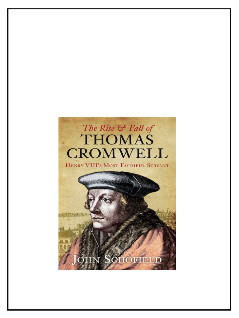 The Rise and Fall of Thomas Cromwell Schofield John Download | PDF