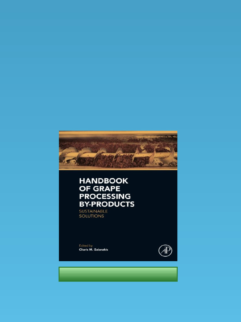 Handbook of Grape Processing By-Products: Sustainable Solutions 1st Edition Galanakis Download ...