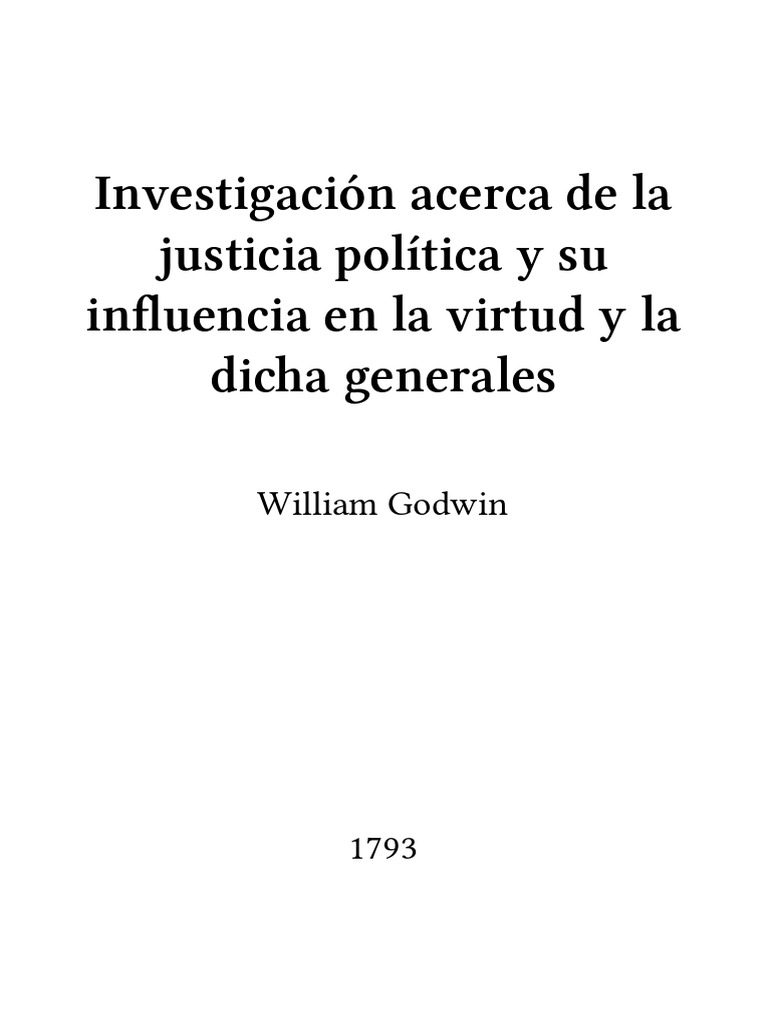 Investigacion Acerca de La Justicia Politica y Su Influencia en La Virtud y La Dicha General ...
