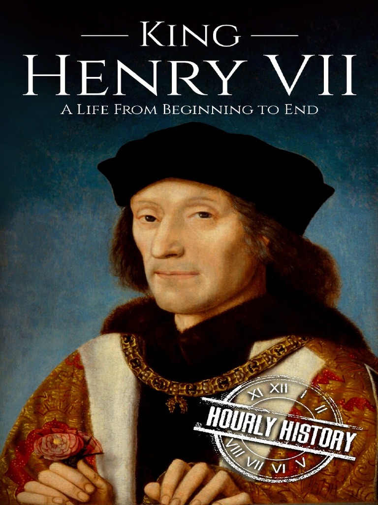 King Henry VII A Life From Beginning To E - Hourly History | PDF ...